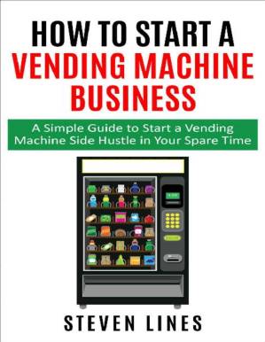 How to Start a Vending Machine Business: A Simple Guide to Start a ...
