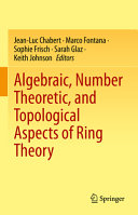 Algebraic, Number Theoretic, and Topological Aspects of Ring Theory ...