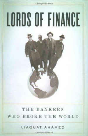 Lords of Finance : The Bankers Who Broke the World (Pulitzer Prize Winner) - Anna’s Archive