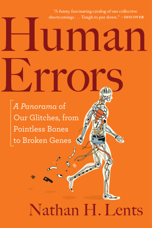 Human Errors : A Panorama of Our Glitches, From Pointless Bones to ...