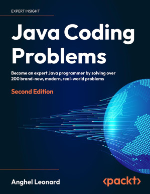 Java Coding Problems: Become an expert Java programmer by solving over ...