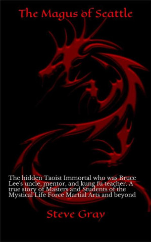 The Magus of Seattle: The hidden Taoist Immortal who was Bruce Lee's ...