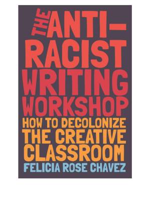 The antiracist writing workshop: How to Decolonize the Creative ...