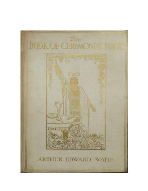 The book of ceremonial magic: The secret tradition of Goëtia, including ...