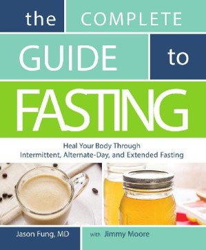 The Complete Guide to Fasting · Heal Your Body Through Intermittent ...