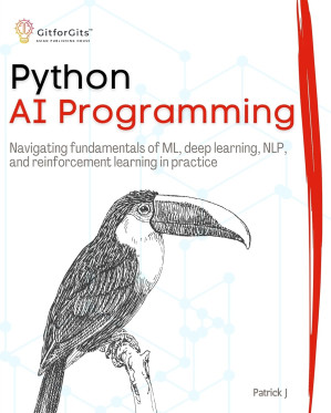 Python AI Programming: Navigating fundamentals of ML, deep learning ...