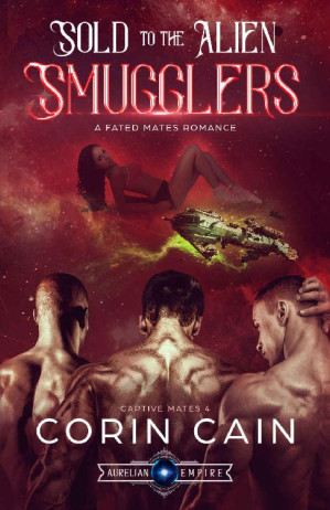 Sold to the Alien Smugglers: A Fated Mates Romance (Captive Mates Book ...
