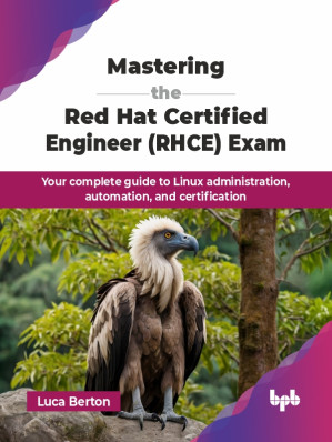 Mastering the Red Hat Certified Engineer (RHCE) Exam : Your complete ...