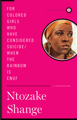 For colored girls who have considered suicide, when the rainbow is enuf ...