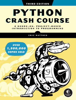 Python Crash Course, 3rd Edition : A Hands-On, Project-Based Introduction to Programming - Anna ...