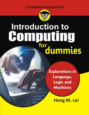 Introduction to Computing for Dummies : Exploration in Language, Logic and Machines - Anna’s Archive