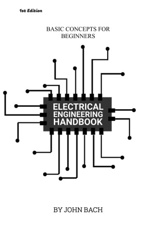 Electrical Engineering Handbook: Basic concepts for beginners - Anna’s ...