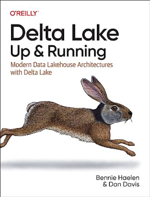 Delta Lake: Up And Running: Modern Data Lakehouse Architectures with ...