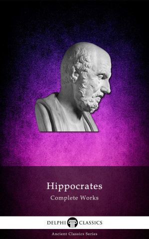 Delphi Complete Works of Hippocrates (Illustrated) (Delphi Ancient ...