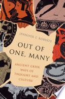 Out of One, Many: Ancient Greek Ways of Thought and Culture - Anna’s ...