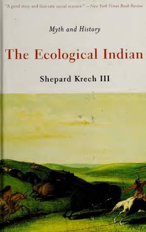 The ecological Indian : myth and history - Anna’s Archive