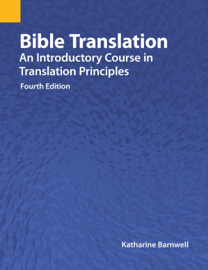 Bible Translation: An Introductory Course in Translation Principles ...