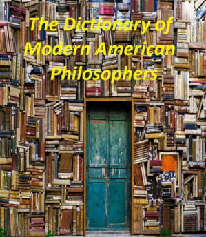 The Dictionary Of Modern American Philosophers (4 Volume Set) - Anna’s ...