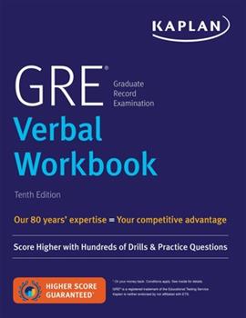 GRE Verbal Workbook: Score Higher with Hundreds of Drills Practice ...