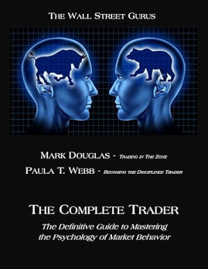 The Complete Trader: The Definitive Guide to Mastering the Psychology ...