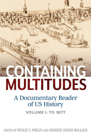 Containing Multitudes: A Documentary Reader of US History to 1877 ...