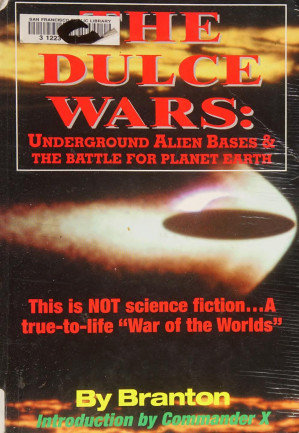 The Dulce Wars: Underground Alien Bases and the Battle for Planet Earth ...