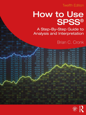 How to Use SPSS®: A Step-By-Step Guide to Analysis and Interpretation: Twelfth Edition - Anna’s ...