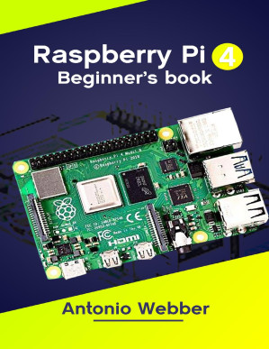 Raspberry Pi 4 Beginner's Book: A Comprehensive User Guide to Mastering How to Set Up the Device ...