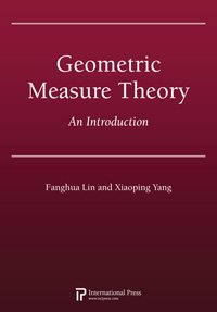 Geometric Measure Theory——An Introduction | Lin Fanghua and Yang ...