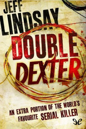 Double Dexter | Jeff Lindsay | download on Z-Library