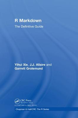 R Markdown: The Definitive Guide | Yihui Xie; J.J. Allaire; Garrett ...