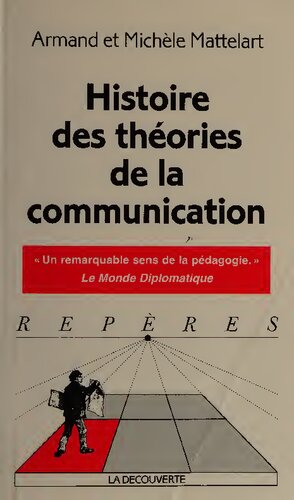 Histoire des théories de la communication | Armand Mattelart, Michèle ...