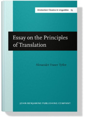 Essay on the Principles of Translation | Alexander Fraser Tytler, Dr ...