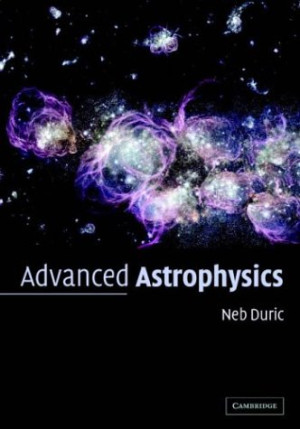Advanced Astrophysics (2003)(en)(310s) | Neb Duric | download on Z-Library