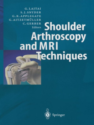 Shoulder Arthroscopy and MRI Techniques | Georg Lajtai, Stephen J ...