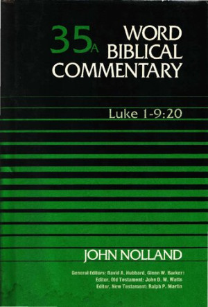 Luke 1:1-9:20 (Word Biblical Commentary | WBC) | John Nolland ...