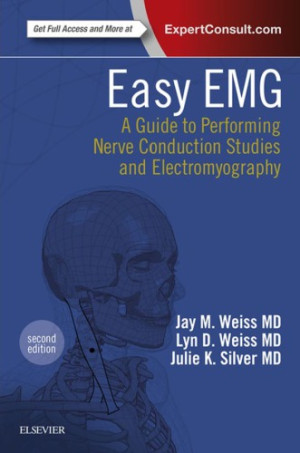 Easy EMG: A Guide to Performing Nerve Conduction Studies and ...