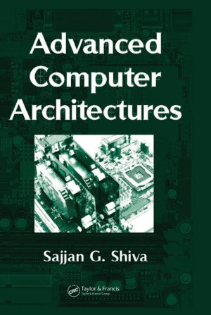 Advanced Computer Architectures | Shiva, Sajjan G | download on Z-Library