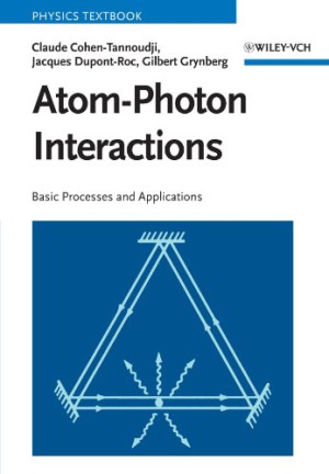 Atom-photon interactions: basic processes and applications | Claude Cohen-Tannoudji, Jacques ...
