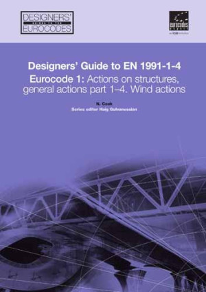 Designers' Guide to EN 1991-1-4 Eurocode 1: Actions on Structures, General Actions: Wind Actions ...