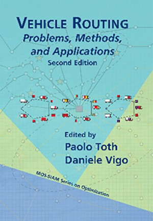 Vehicle Routing: Problems, Methods, and Applications, Second Edition ...