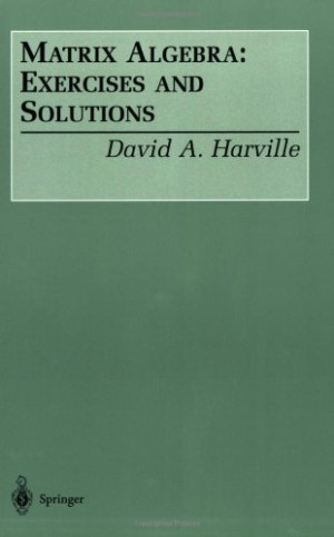 Matrix algebra: exercises and solutions | David A. Harville | download ...