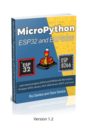 MicroPython Programming with ESP32 and ESP8266 | Rui Santos, Sara ...