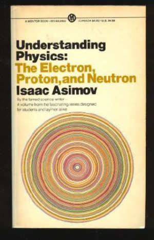 Understanding Physics - Volume 3 - The Electron, Proton and Neutron ...