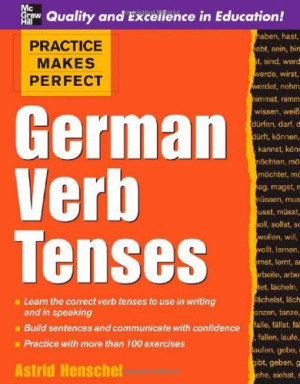 Practice Makes Perfect: German Verb Tenses | Astrid Henschel | download ...
