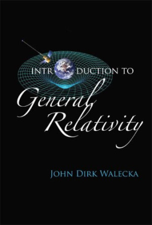 Introduction to General Relativity | John Dirk Walecka | download on Z-Library