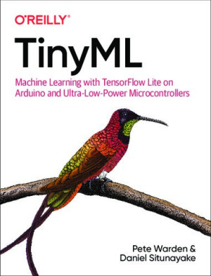 TinyML: Machine Learning with TensorFlow Lite on Arduino and Ultra-Low-Power Microcontrollers ...