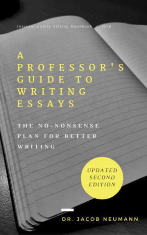 A Professor's Guide to Writing Essays: The No-Nonsense Plan for Better ...