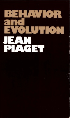 Behavior and Evolution | Jean Piaget | download on Z-Library