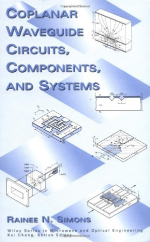 Coplanar waveguide circuits, components, and systems | Rainee N. Simons ...